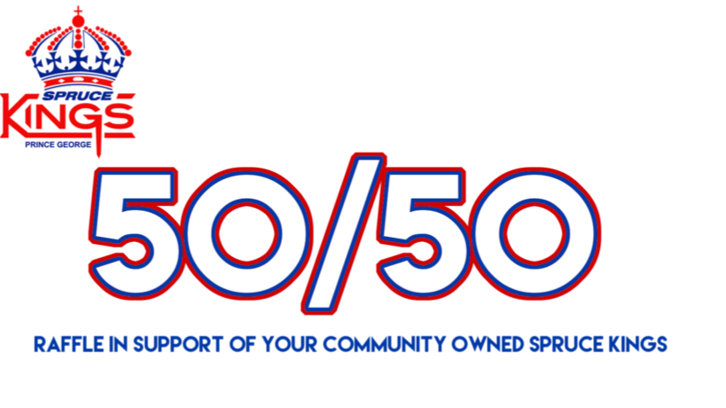 Prince George Spruce Kings Playoff Game Day 50/50 - May 2, 2026